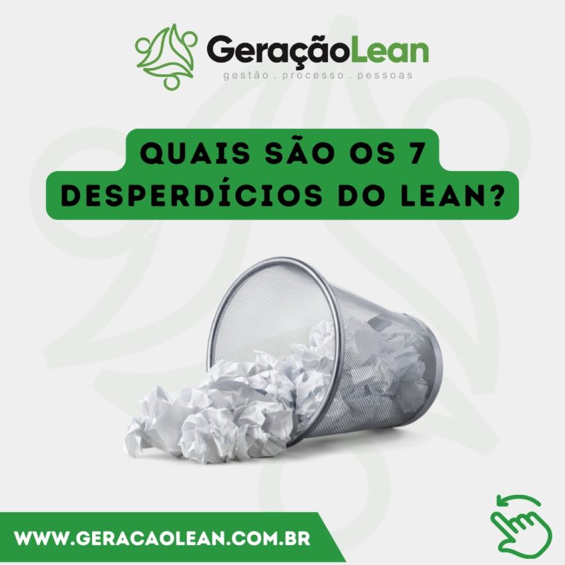 Quais os 7 desperdícios originais do Lean Manufacturing? - Geração Lean